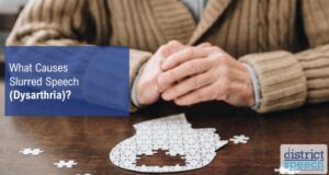 What Causes Slurred Speech (Dysarthria)? | District Speech and Language ...